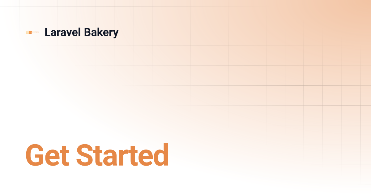 Get Started | Laravel Bakery Get Started | Laravel Bakery
